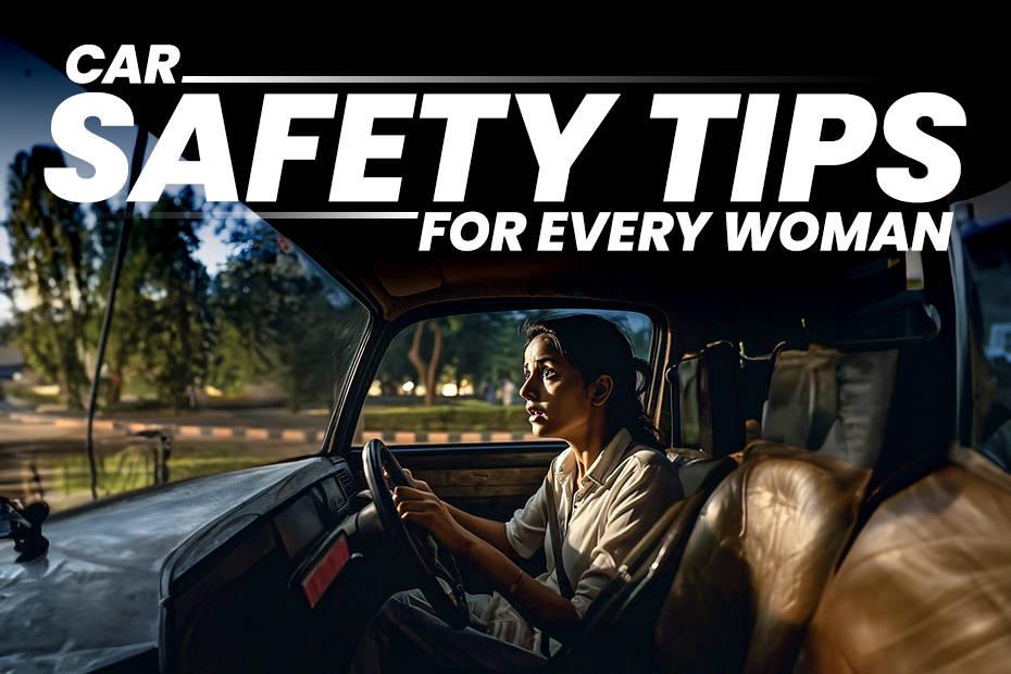 Safety Tips Every Woman Should Know For A Safe Drive | Driving ...