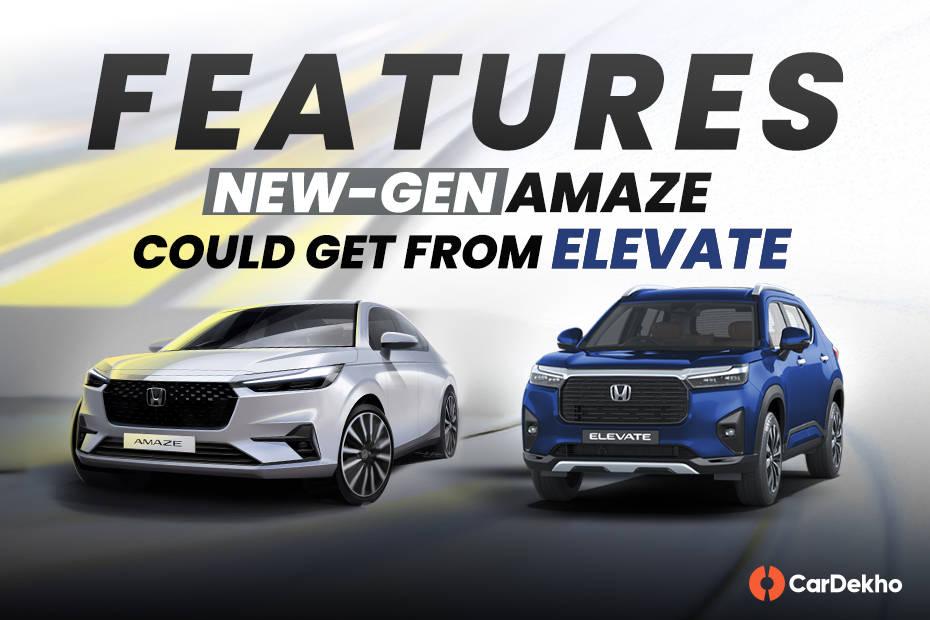 Features New-gen Honda Amaze Could Borrow From The Honda Elevate ...